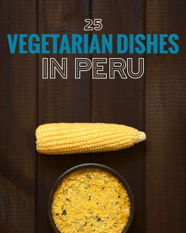 25 Vegetarian Peruvian Food Options That Aren't Rice