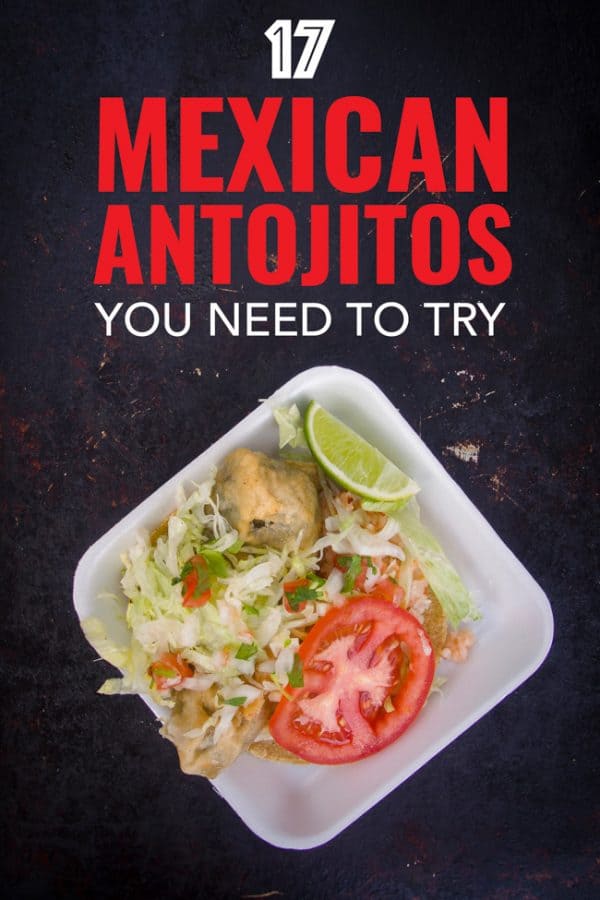 17 Delicious Mexican Antojitos: The Best Mexican Snacks