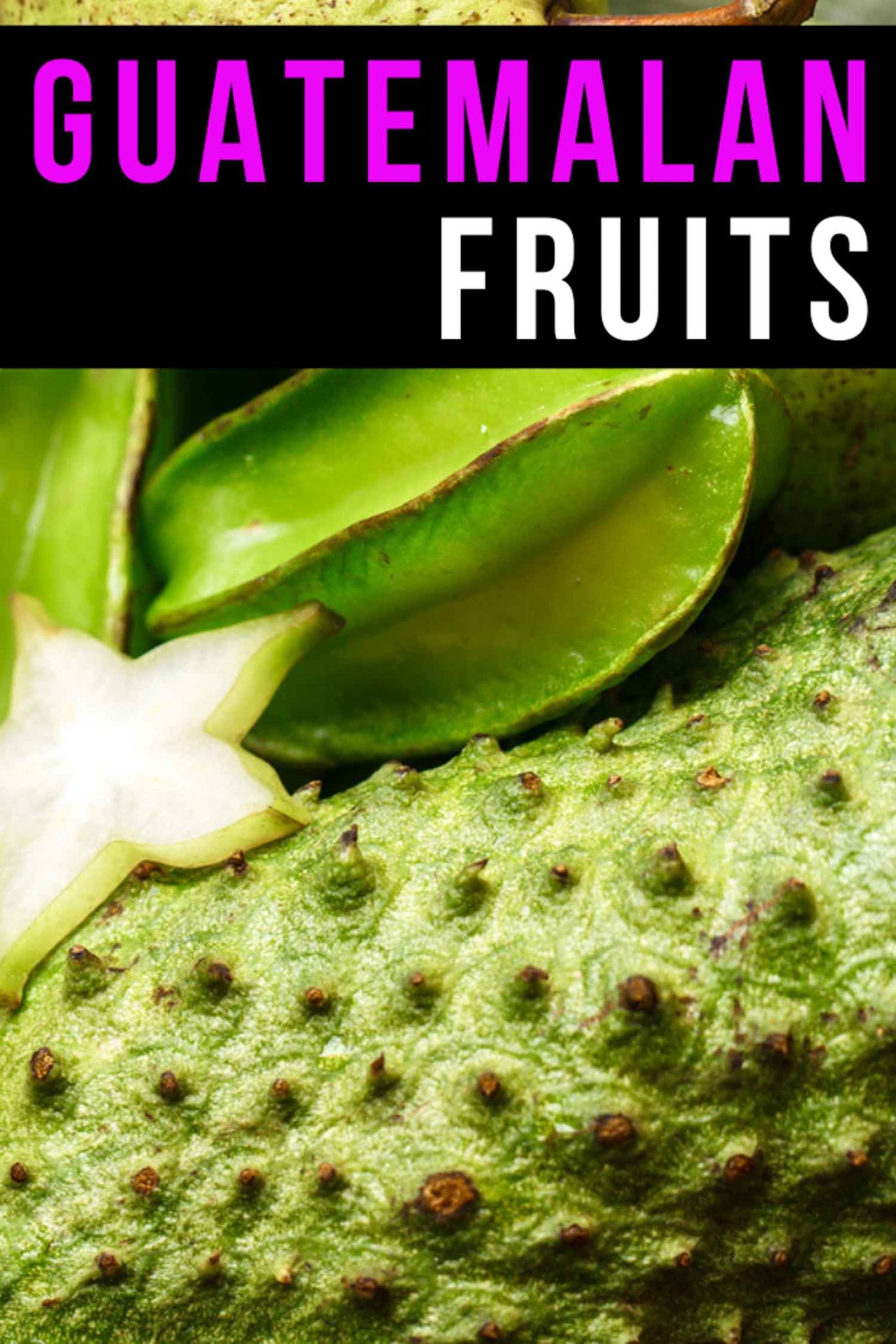15 Awesome Guatemalan Fruit to Try + PHOTOS